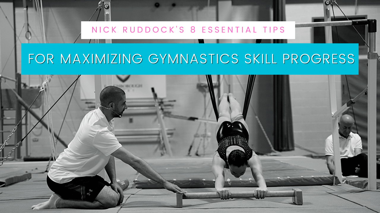 Nick Ruddock's 8 Essential Tips for Maximizing Gymnastics Skill Progress
